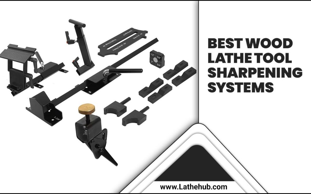 Best Wood Lathe Tool Sharpening Systems: Revamp Precision