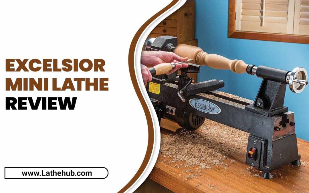 Excelsior Mini Lathe Review: A User's Experience