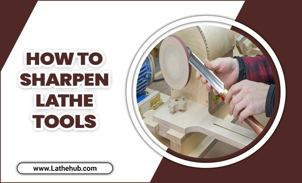 Sharpen Lathe Tools - Precision Perfection