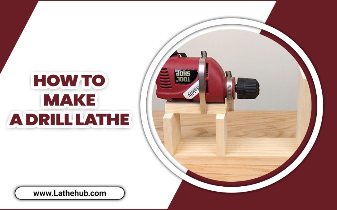 How To Make A Drill Lathe- A Couple Guide