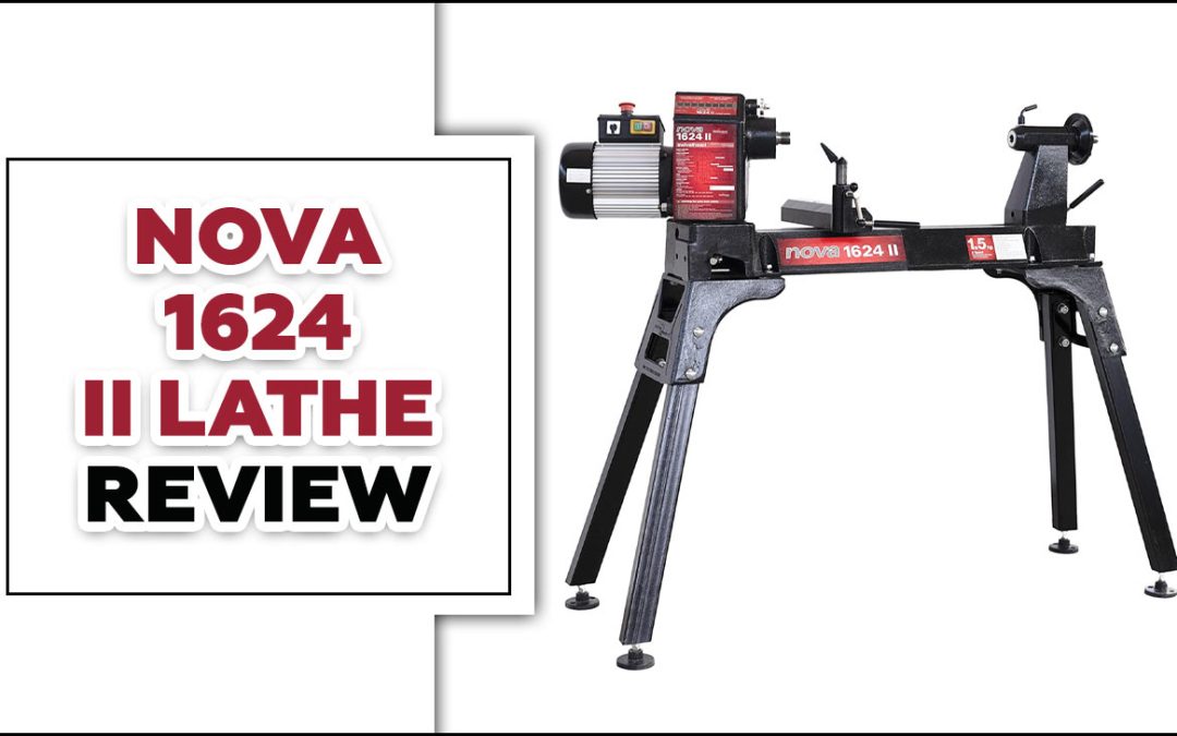 Nova 1624 II Lathe Review: Comprehensive Unveiled